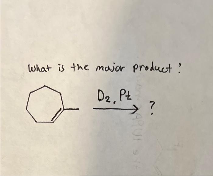 Solved What is the major product D2, Pt → ? US | Chegg.com