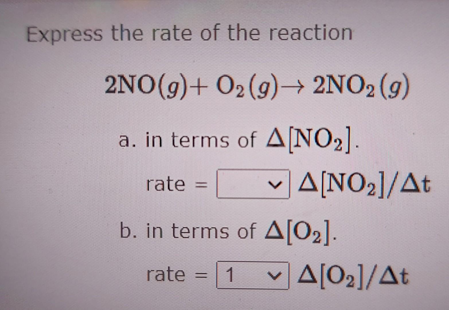 Solved Express the rate of the reaction 2NO(g)+O2(g)→2NO2(g) | Chegg.com