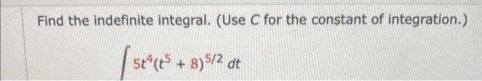 Solved Find the indefinite integral. (Use C for the constant | Chegg.com