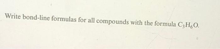 Solved Write bond-line formulas for all compounds with the | Chegg.com