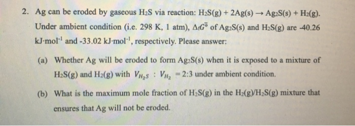 Solved 2. Ag can be eroded by gaseous H2S via reaction: | Chegg.com