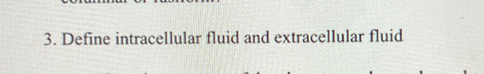 Solved Define intracellular fluid and extracellular fluid | Chegg.com
