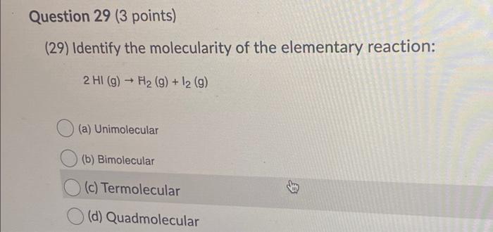 Solved Question 29 (3 points) (29) Identify the molecularity | Chegg.com