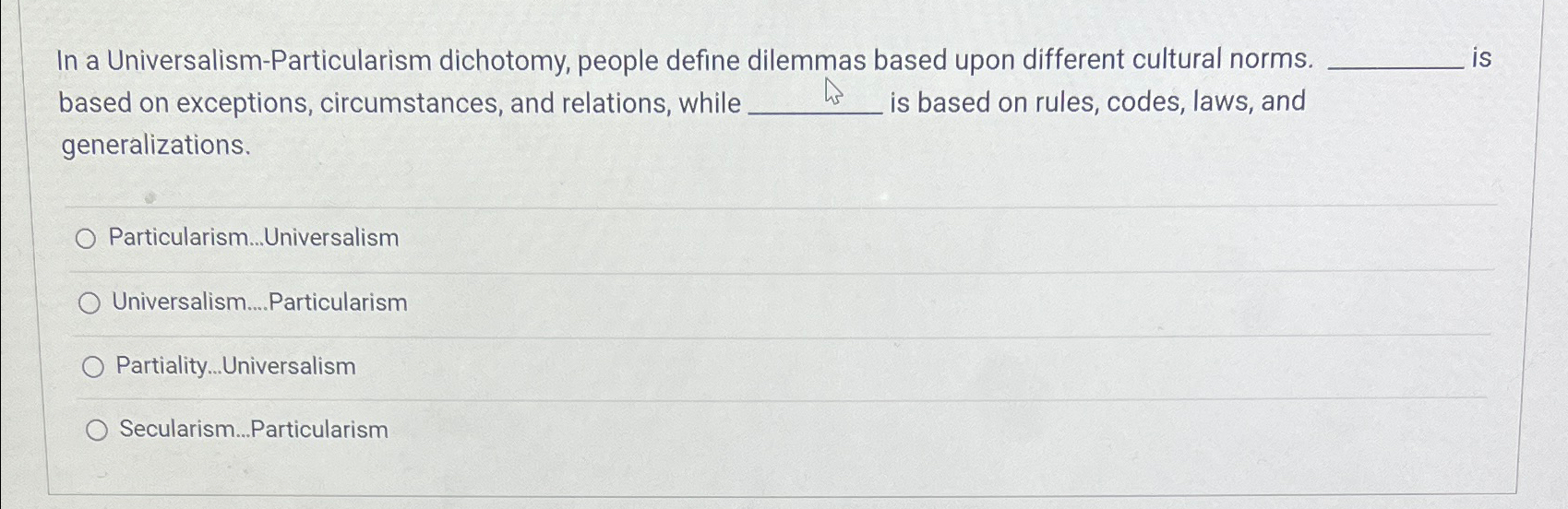 Solved In a Universalism-Particularism dichotomy, people | Chegg.com