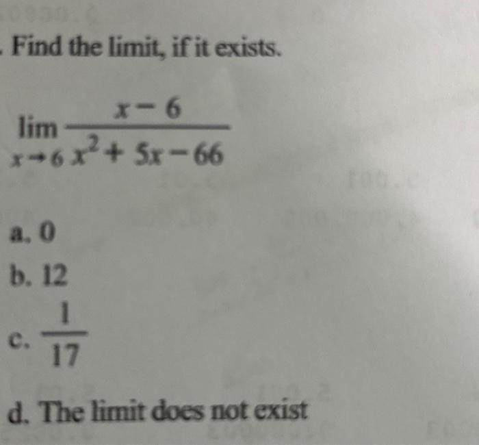 Solved Find the limit, if it exists. limx→6x2+5x−66x−6 a. 0 | Chegg.com