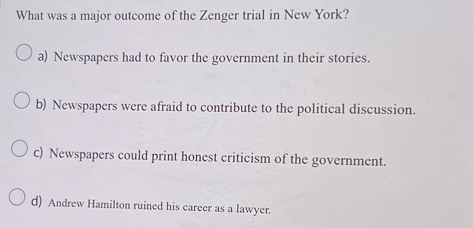 Solved What was a major outcome of the Zenger trial in New | Chegg.com