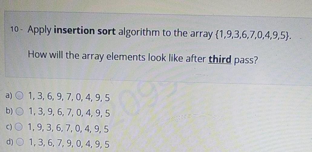 Solved 10- Apply insertion sort algorithm to the array | Chegg.com