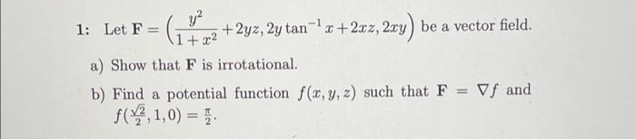 Solved 1: Let F = ( y2 1: +2yz, 2y tan-+x+2x2, 2xy) be a | Chegg.com