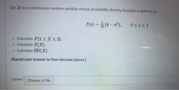 Solved Let X be a continuous random variable whose | Chegg.com