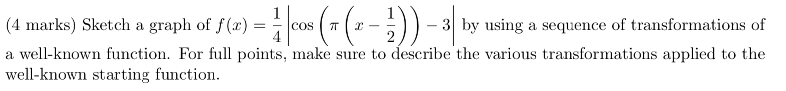 Solved (4 ﻿marks) ﻿Sketch a graph of f(x)=14|cos(π(x-12))-3| | Chegg.com