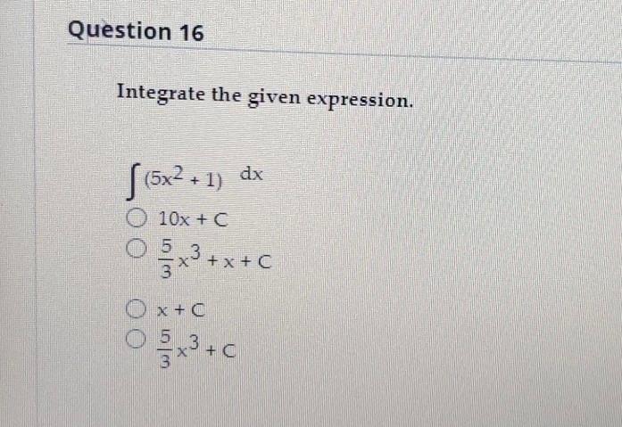 Solved Question 16 Integrate the given expression. dx [(5x + | Chegg.com