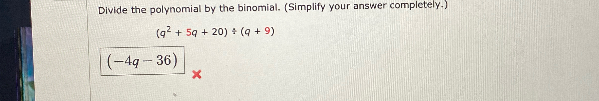 Solved Divide the polynomial by the binomial. (Simplify your | Chegg.com
