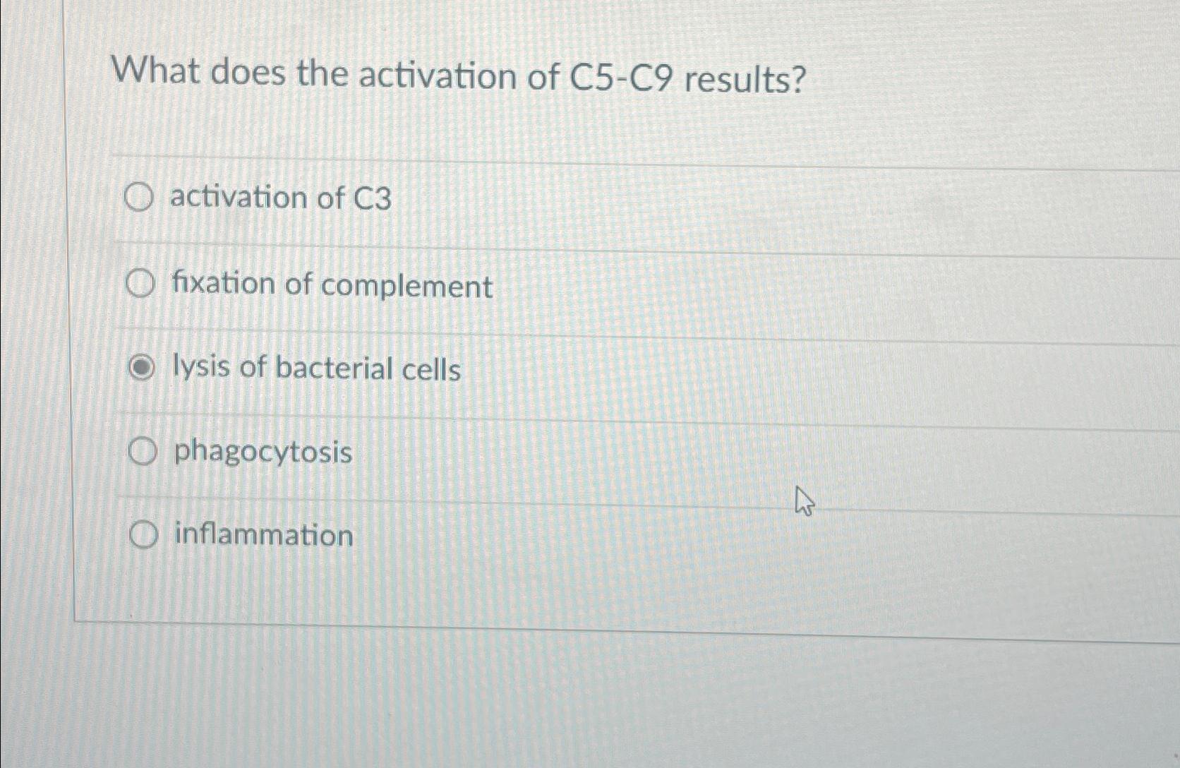 Solved What does the activation of C5-C9 ﻿results?activation | Chegg.com
