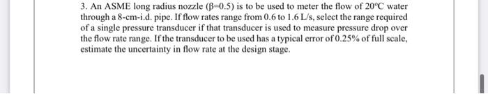 Solved 3. An ASME long radius nozzle (-0.5) is to be used to | Chegg.com