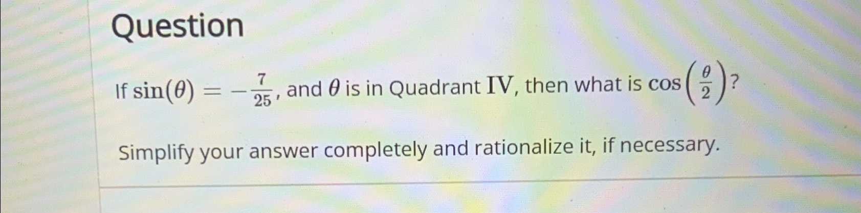 Solved QuestionIf sin(θ)=-725, ﻿and θ ﻿is in Quadrant IV, | Chegg.com