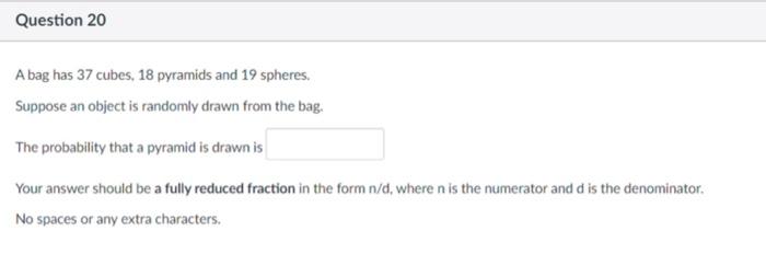 [Solved]: A bag has 37 cubes, 18 pyramids and 19 spheres. S