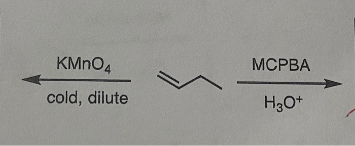 Solved KMNO4 МСРВА cold, dilute Нзо* | Chegg.com