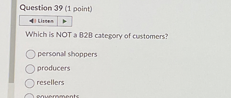 Solved Question 39 (1 ﻿point)ListenWhich is NOT a B2B | Chegg.com