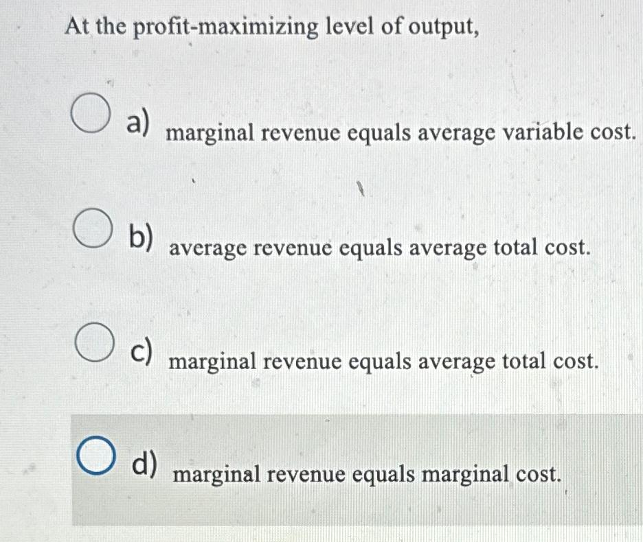 Solved At the profit-maximizing level of output,a) ﻿marginal | Chegg.com