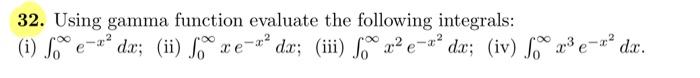 Solved 32. Using gamma function evaluate the following | Chegg.com