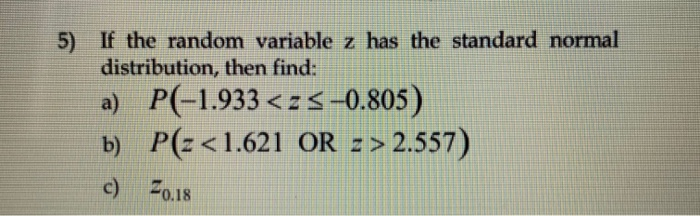 Solved 5) If the random variable z has the standard normal | Chegg.com