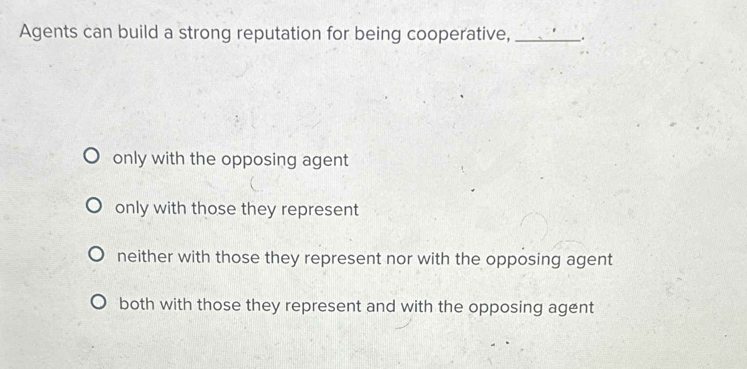 Solved Agents can build a strong reputation for being | Chegg.com