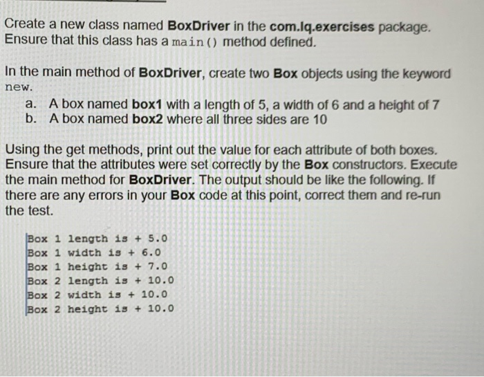 Solved Create a new class named BoxDriver in the | Chegg.com