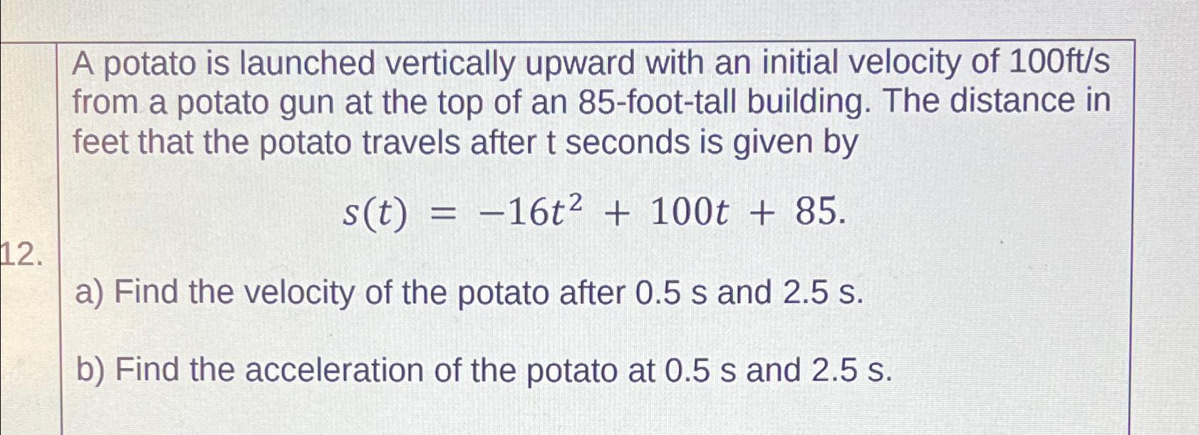 Solved A potato is launched vertically upward with an | Chegg.com