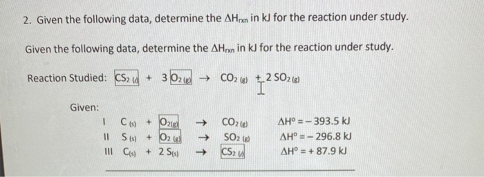 Solved 2. Given the following data, determine the AHan in kJ | Chegg.com