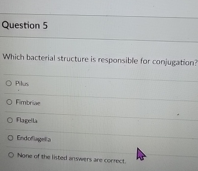 Solved Question 5Which bacterial structure is responsible | Chegg.com