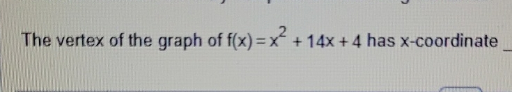 Solved The Vertex Of The Graph Of Fxx214x4 has