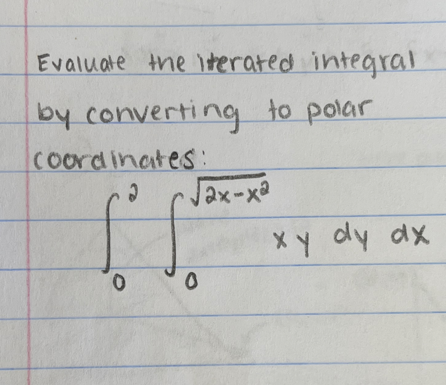 Solved Evaluate the iterated integral by converting to polar | Chegg.com