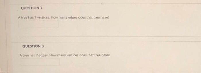 Solved QUESTION 7 A tree has 7 vertices. How many edges does | Chegg.com
