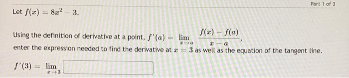 Solved Part 1 of 3 Let f(x) = 8x2 – 3. Using the definition | Chegg.com