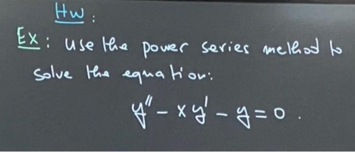 Solved Ex: Use the pover series methad to Solve the | Chegg.com