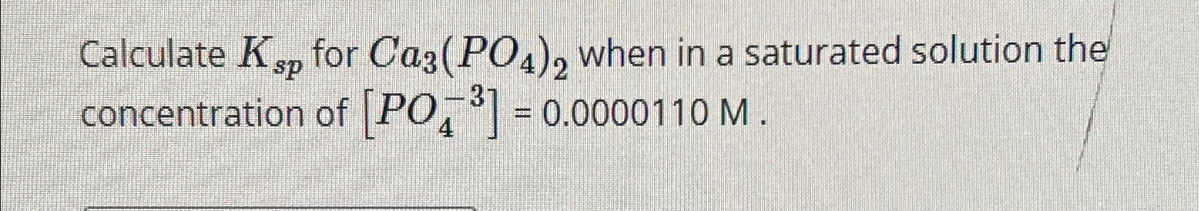 Solved Calculate Ksp ﻿for Ca3(PO4)2 ﻿when in a saturated | Chegg.com
