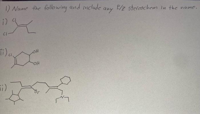 Solved Name the following and include any E/Z stereochem in | Chegg.com