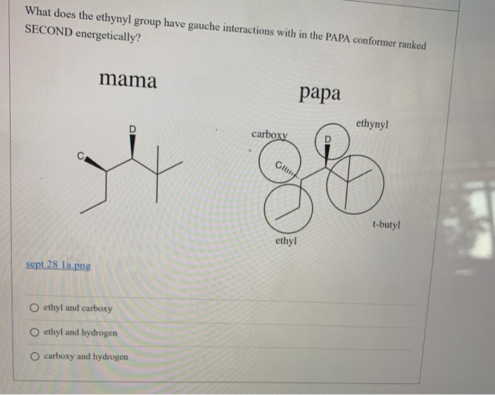 Solved What does the ethynyl group have gauche interactions | Chegg.com
