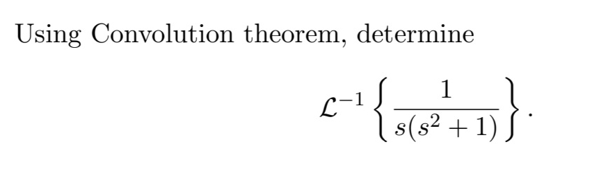 Solved Using Convolution Theoremusing Convolution Theorem