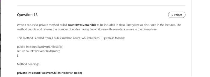Solved Question 13 5 Points Write a recursive private method | Chegg.com