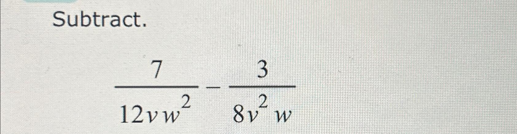 Solved Subtract.712vw2-38v2w | Chegg.com