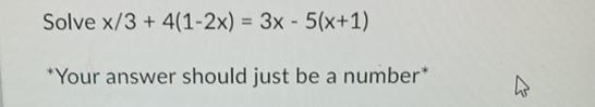 Solved Solve x3+4(1-2x)=3x-5(x+1)"Your answer should just be | Chegg.com