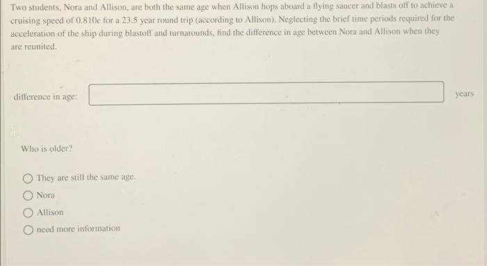 Solved Two students, Nora and Allison, are both the same age | Chegg.com