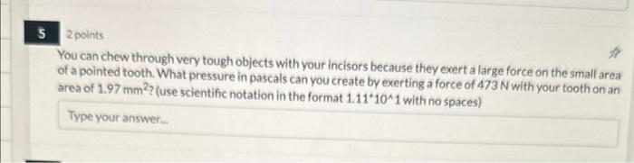 Solved 2 points You can chew through very tough objects with | Chegg.com