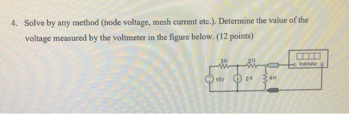 Solved 4. Solve by any method (node voltage, mesh current | Chegg.com