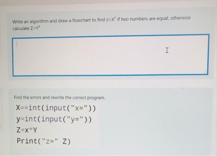 Solved Write An Algorithm And Draw A Flowchart To Find Zxy