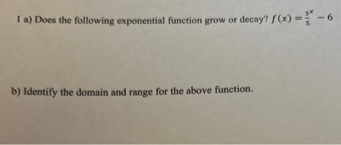 Solved 1 a) Does the following exponential function grow or | Chegg.com