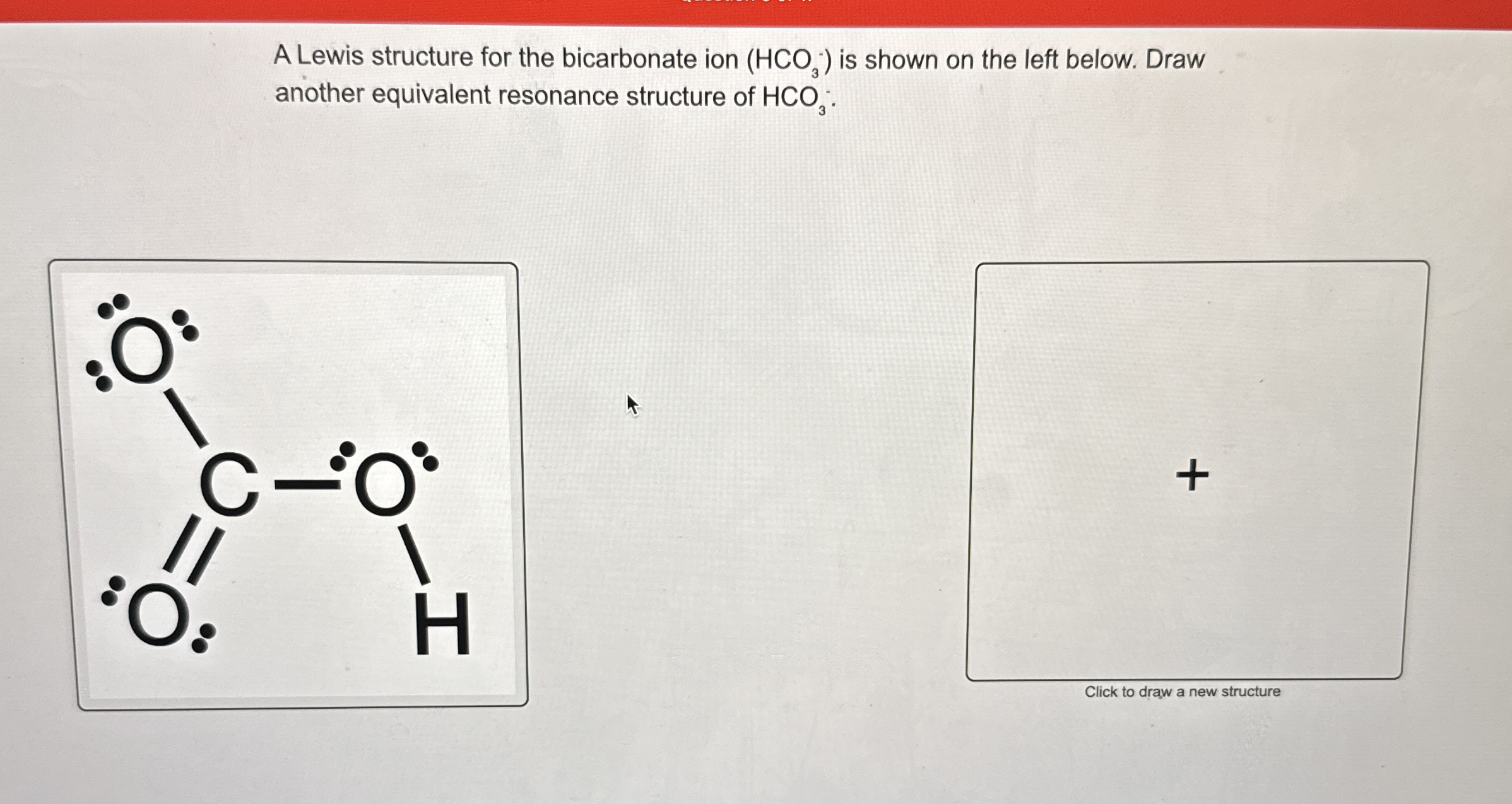 A Lewis structure for the bicarbonate ion (HCO3) ﻿is | Chegg.com