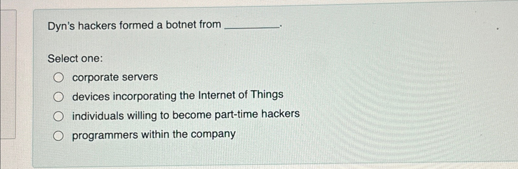 Solved Dyn's hackers formed a botnet fromSelect | Chegg.com