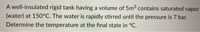 Solved A well-insulated rigid tank having a volume of 5m3 | Chegg.com